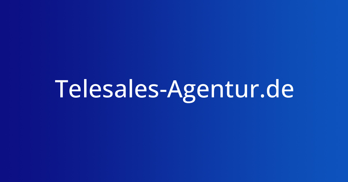 Wir sind Ihre Telesales Agentur 📞 - Telesales-Agentur.de